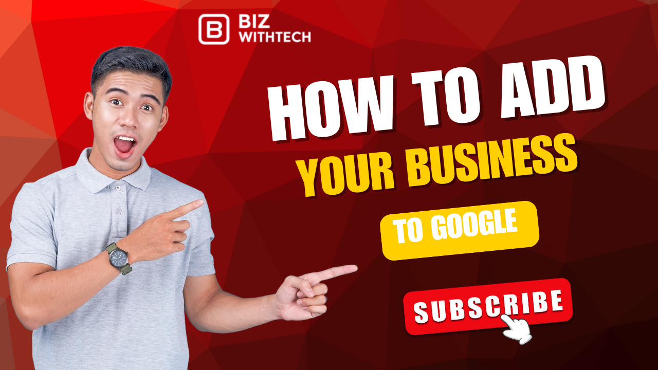 How to Add Your Business to Google | Biz With Tech