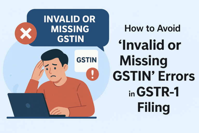 How to Avoid 'Invalid or Missing GSTIN' Errors in GSTR-1 Filing